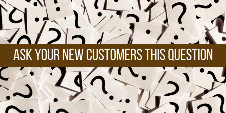 Are You Asking Your New Customers This Question? | Cktechconnect Blog