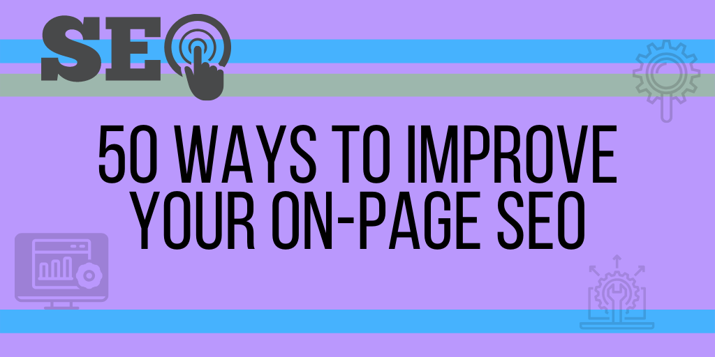 Improve Your On-Page SEO with These 50 Tips | Cktechconnect Blog